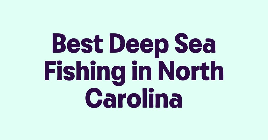 Best Deep Sea Fishing in North Carolina