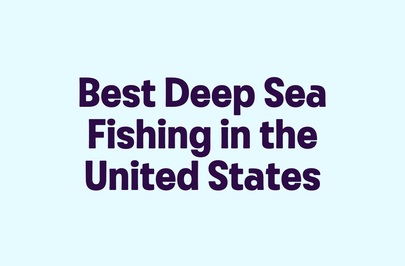 Best Deep Sea Fishing in the United States