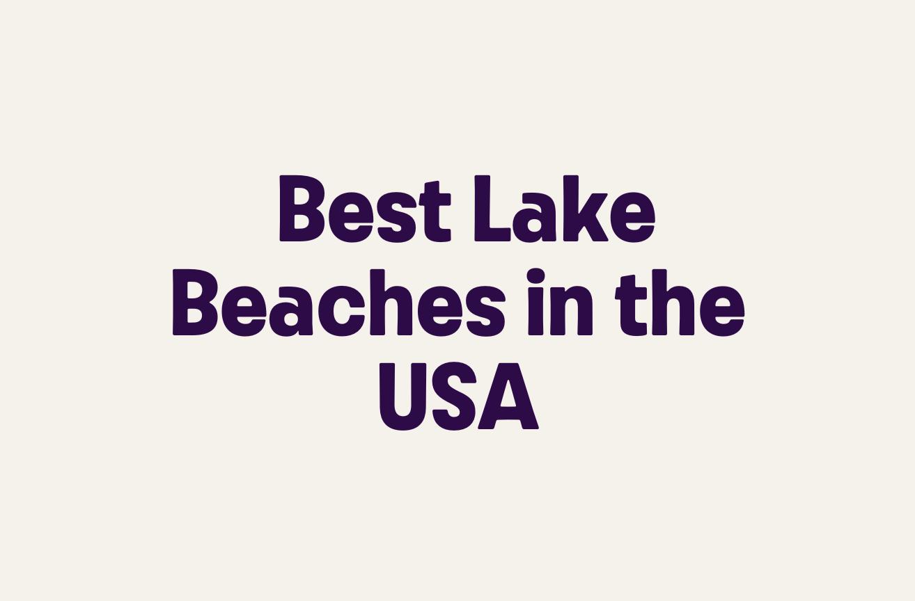 Best Lake Beaches in the USA