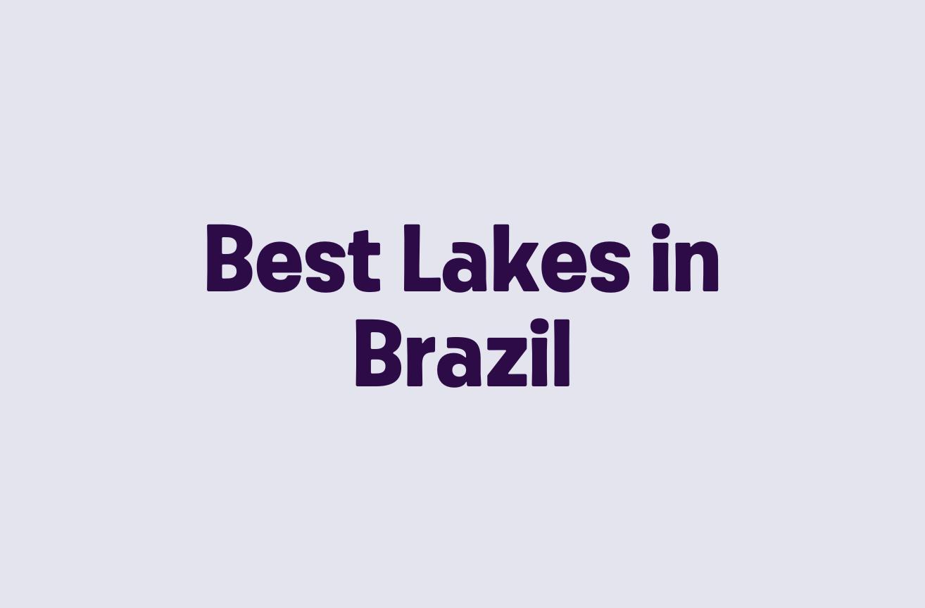 Best Lakes in Brazil