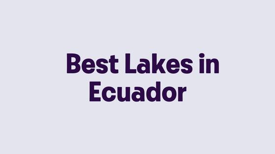 Best Lakes in Ecuador