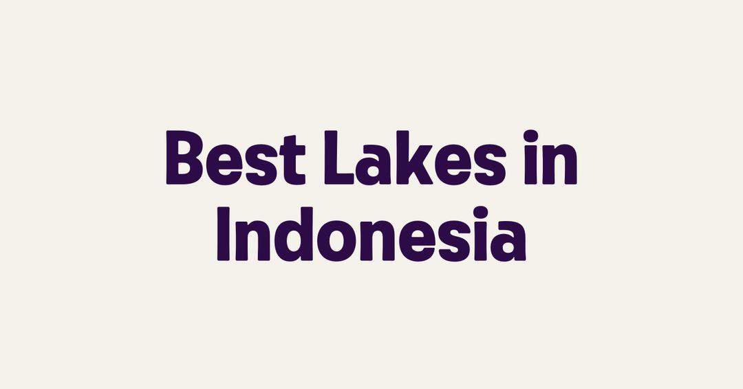 Best Lakes in Indonesia