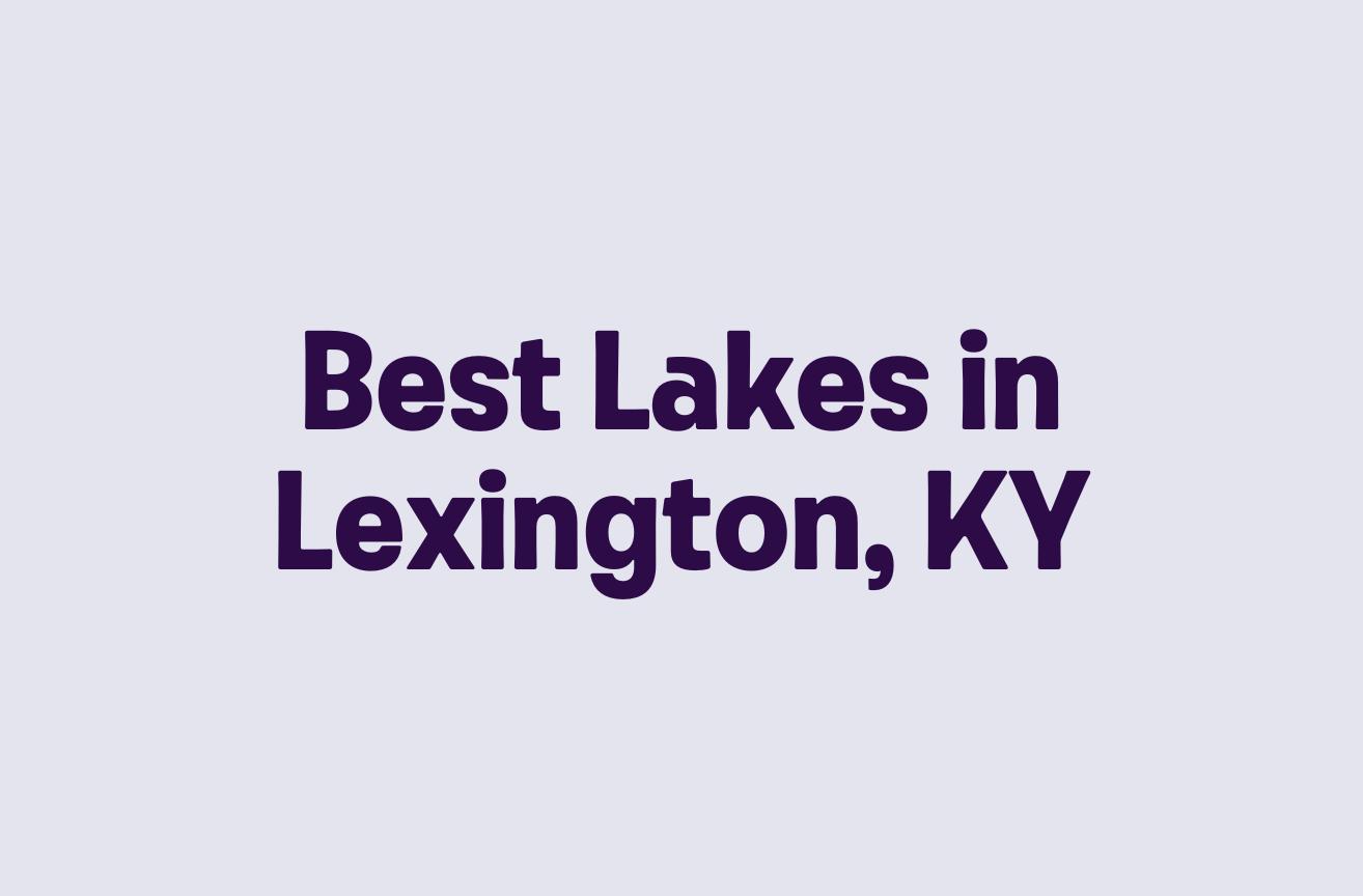 Best Lakes in Lexington, KY
