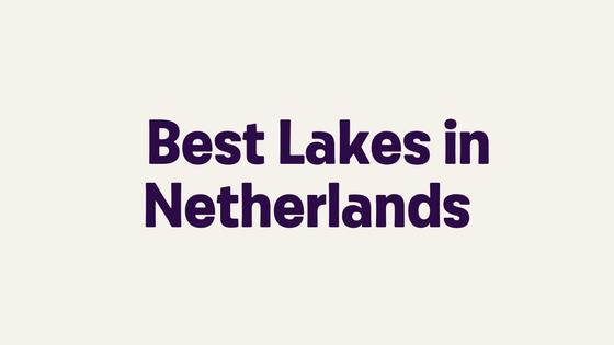 Best Lakes in Netherlands