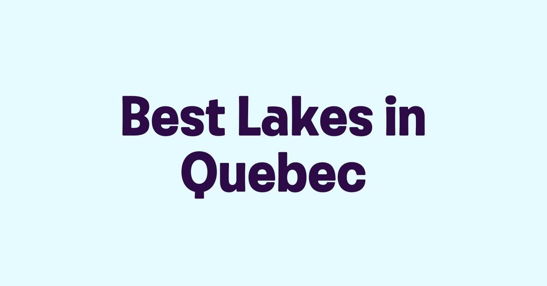 Best Lakes in Quebec