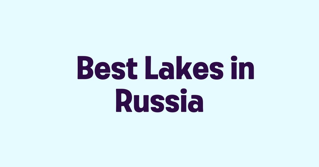 Best Lakes in Russia