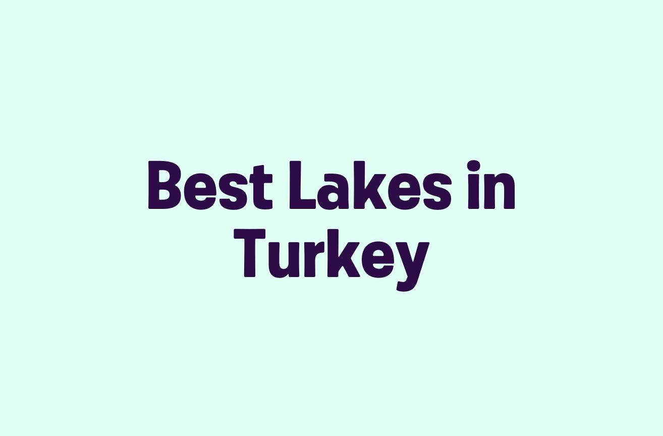 Best Lakes in Turkey