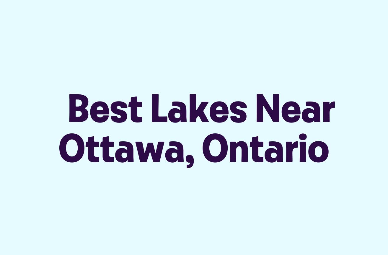 Best Lakes Near Ottawa, Ontario