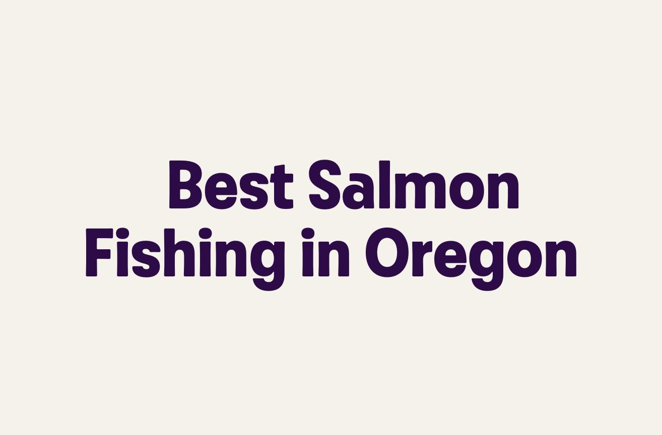 Best Salmon Fishing in Oregon