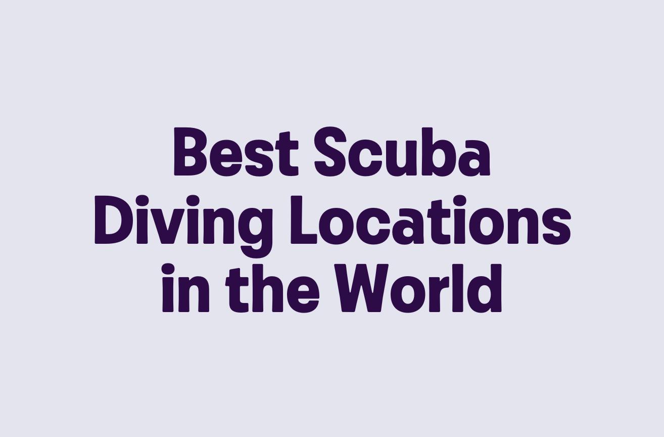 Best Scuba Diving Locations in the World