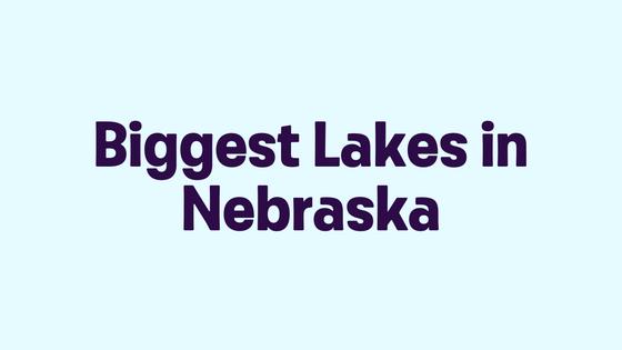 Biggest Lakes in Nebraska