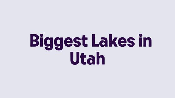 Biggest Lakes in Utah
