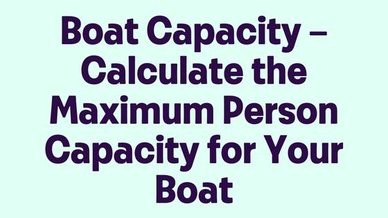 Boat Capacity – Calculate the Maximum Person Capacity for Your Boat