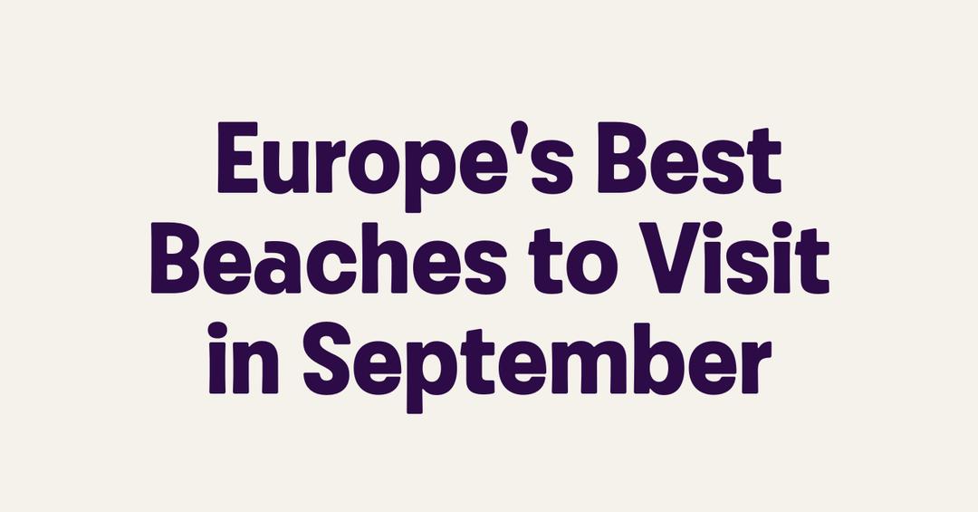 Europe's Best Beaches to Visit in September