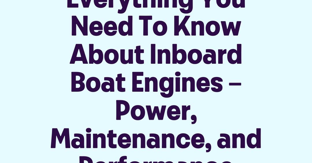Everything You Need To Know About Inboard Boat Engines – Power ...