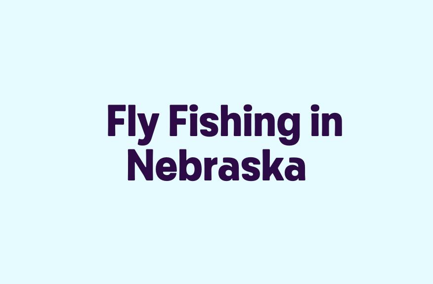Fly Fishing in Nebraska