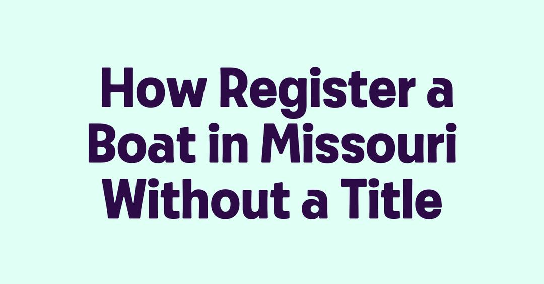 How Register a Boat in Missouri Without a Title