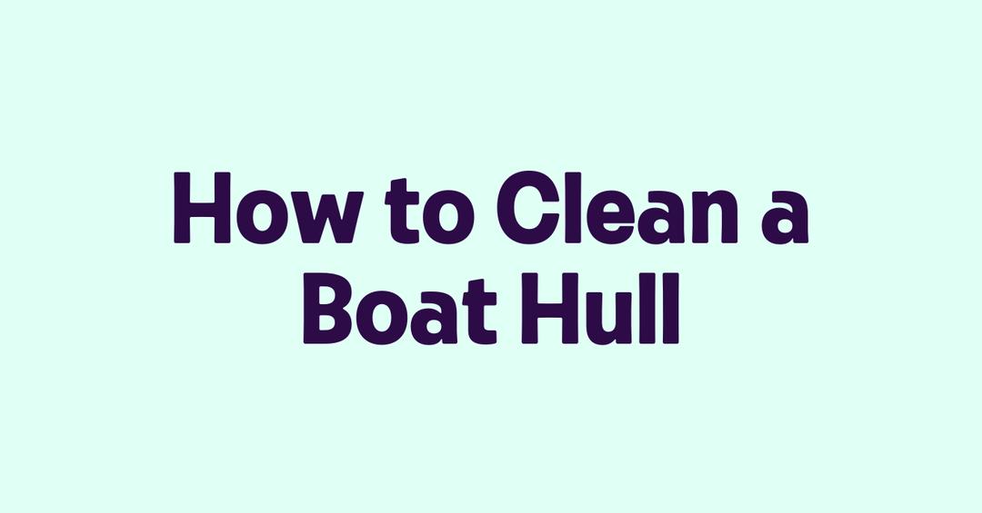 How to Clean a Boat Hull