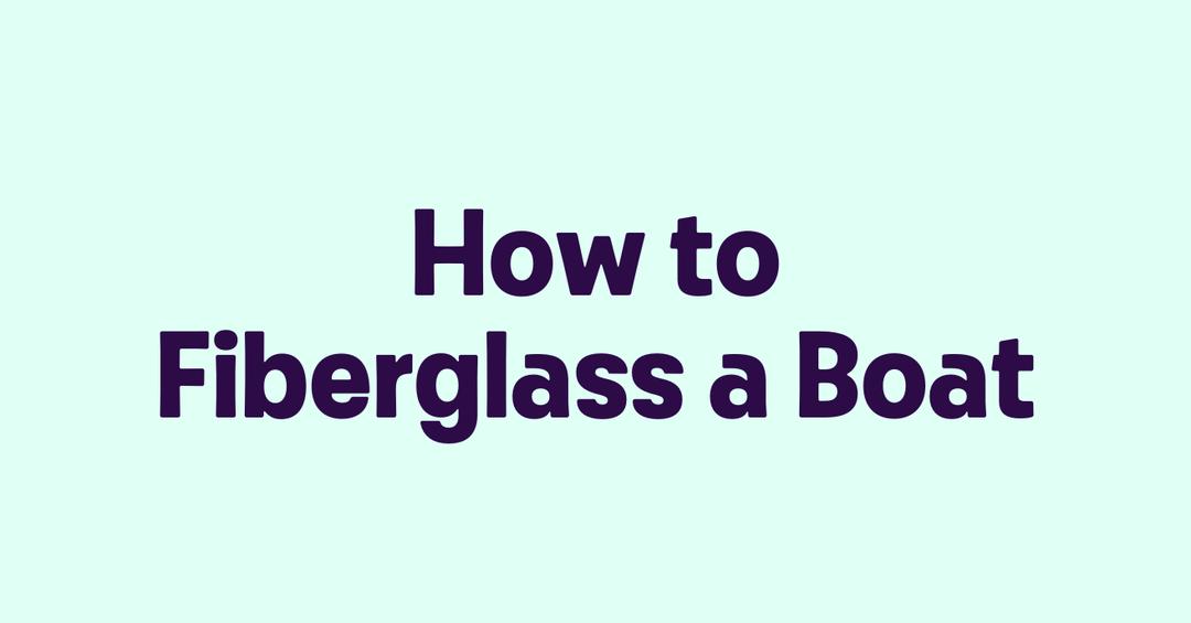 How to Fiberglass a Boat