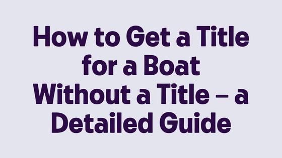 How to Get a Title for a Boat Without a Title – a Detailed Guide