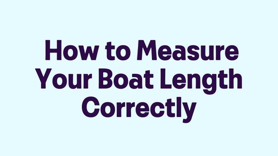 How to Measure Your Boat Length Correctly