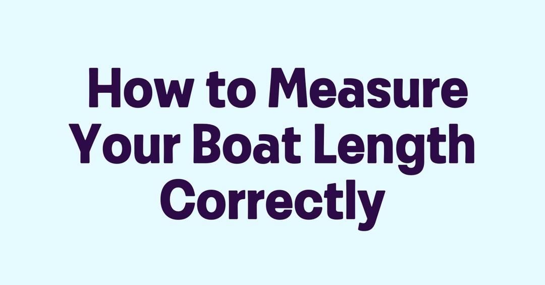 How to Measure Your Boat Length Correctly