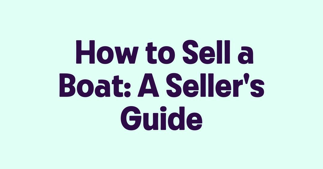 How to Sell a Boat: A Seller's Guide