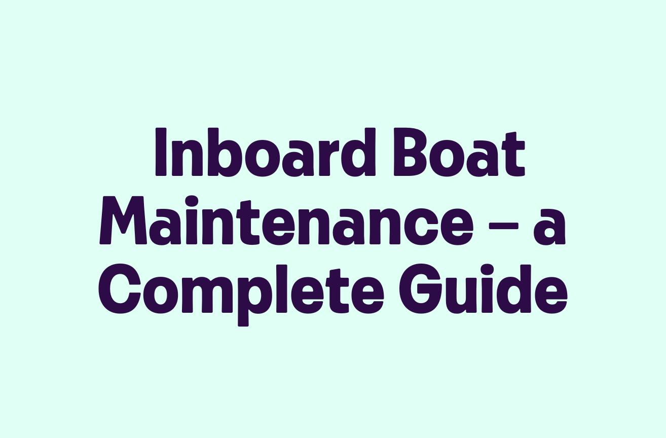 Inboard Boat Maintenance – a Complete Guide