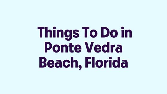 Things To Do in Ponte Vedra Beach, Florida