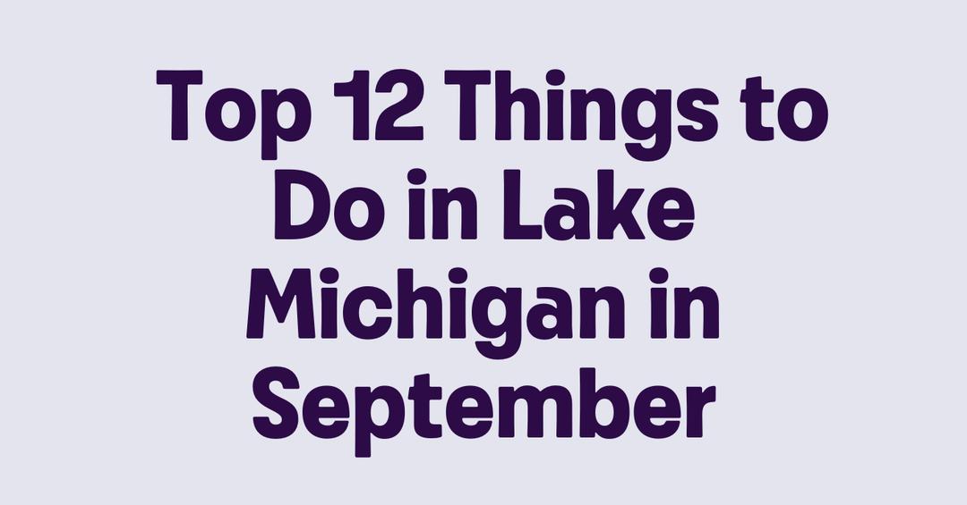 Top 12 Things to Do in Lake Michigan in September