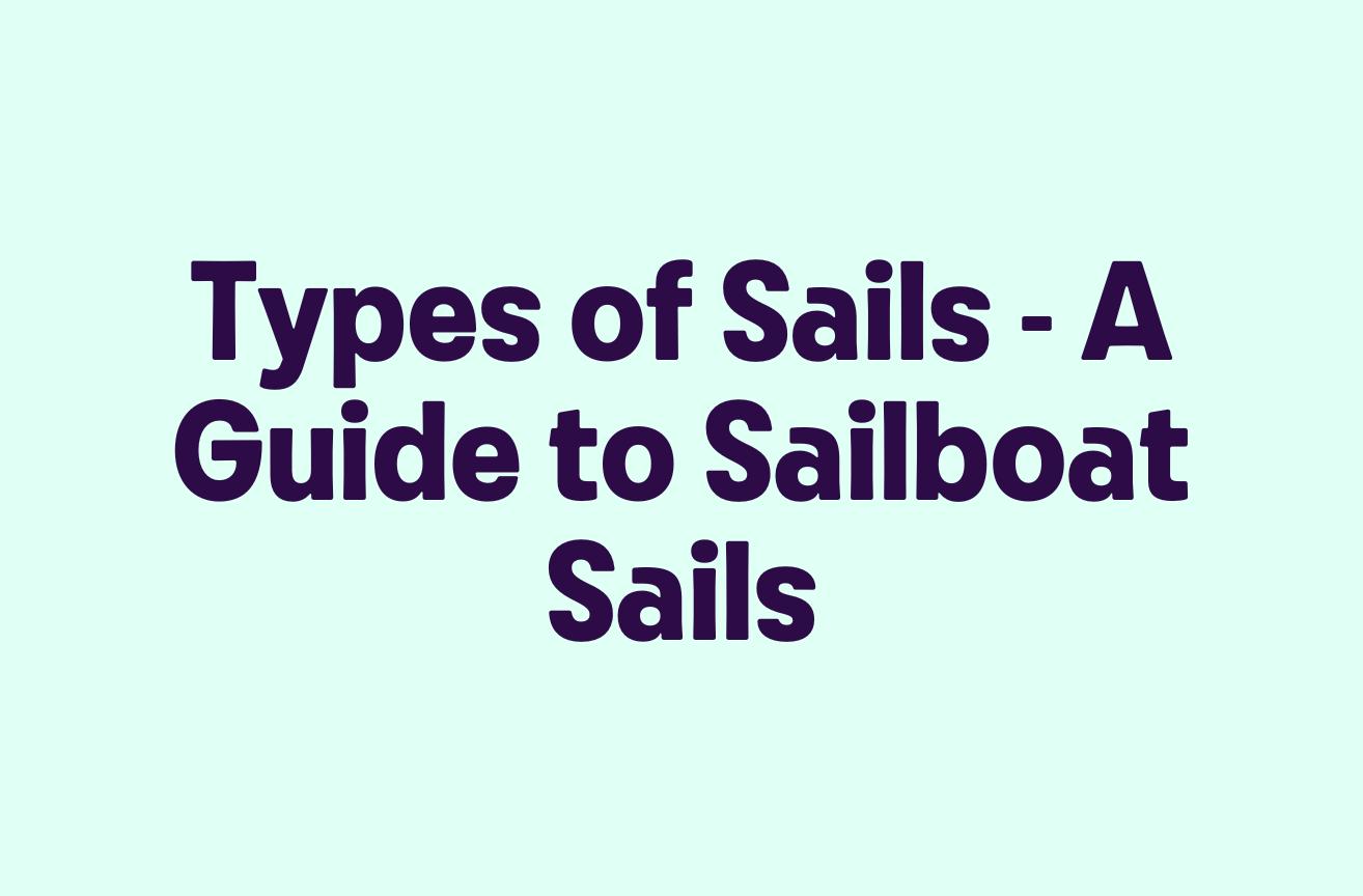 Types of Sails - A Guide to Sailboat Sails