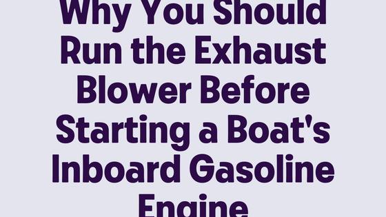 Why You Should Run the Exhaust Blower Before Starting a Boat's Inboard ...
