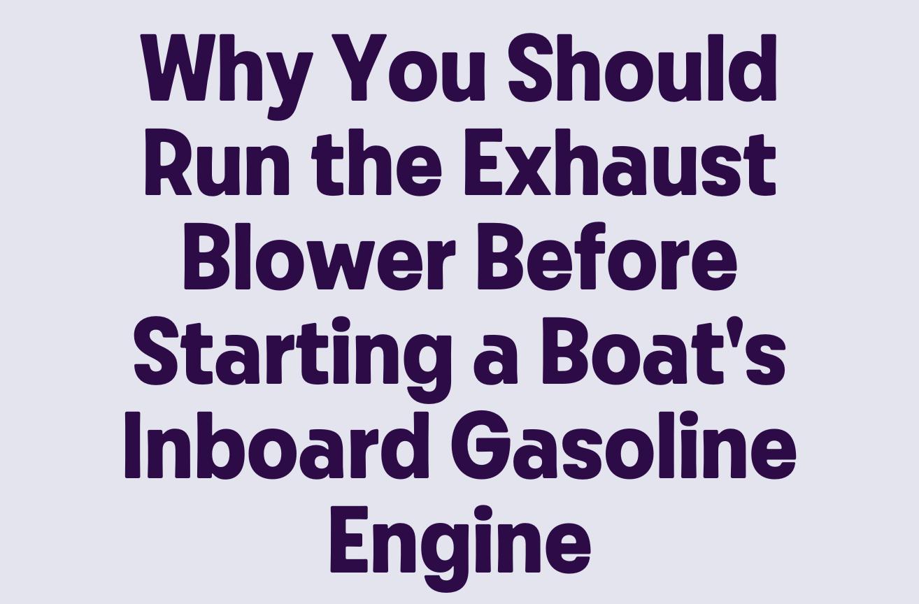 Why You Should Run the Exhaust Blower Before Starting a Boat's Inboard ...