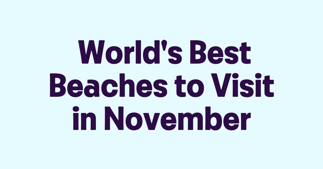 World's Best Beaches to Visit in November