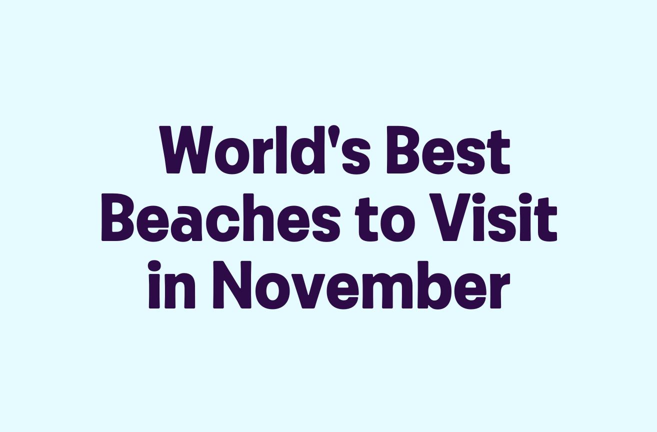 World's Best Beaches to Visit in November