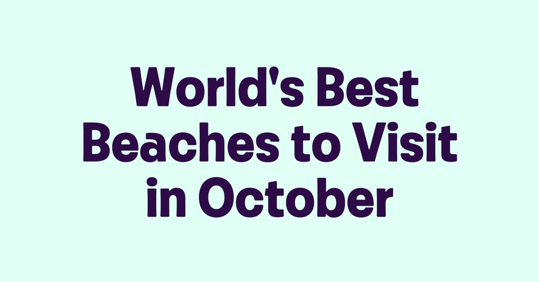 World's Best Beaches to Visit in October