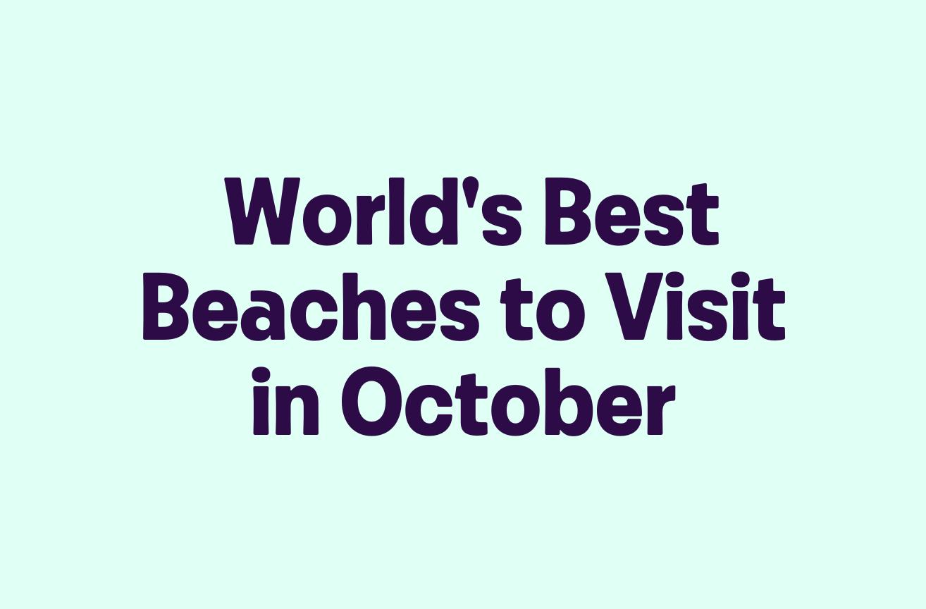 World's Best Beaches to Visit in October
