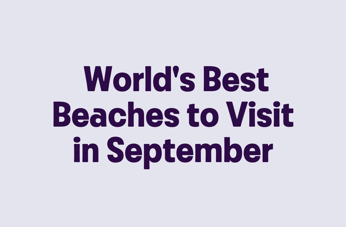 World's Best Beaches to Visit in September